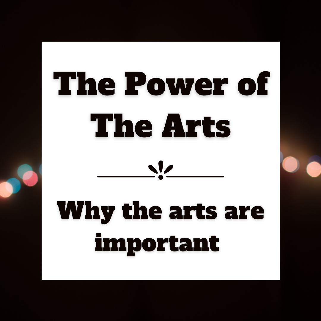 The Power of The Arts- why the arts are important